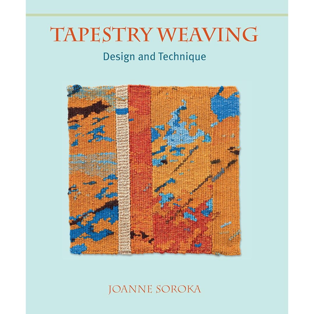 Tapestry Weaving: Design and Technique by Joanne Sokora – Thread Collective